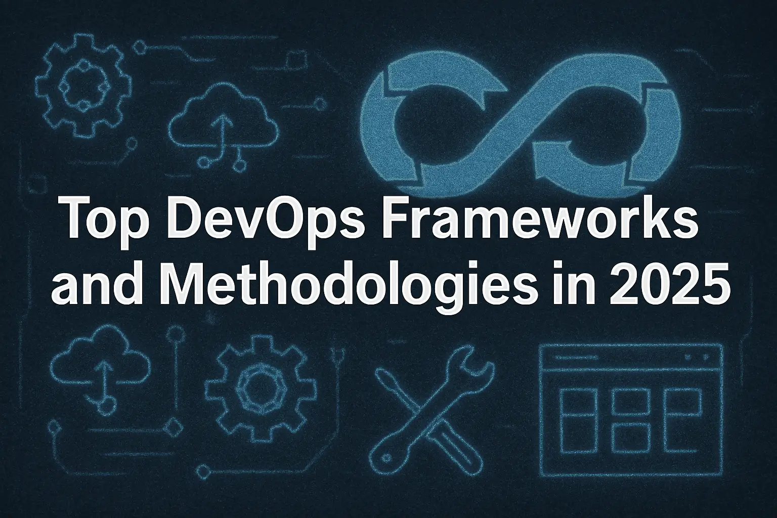 Top DevOps Frameworks and Methodologies in 2025